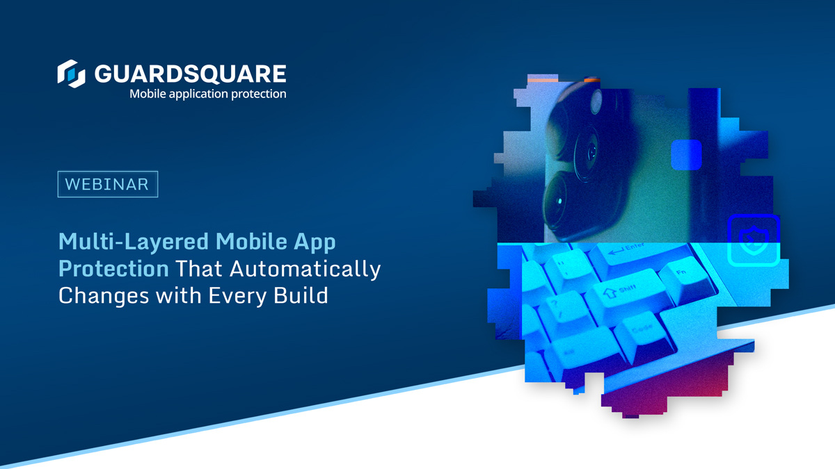 Multi-Layered Mobile App Protection That Automatically Changes with Every Build | Guardsquare