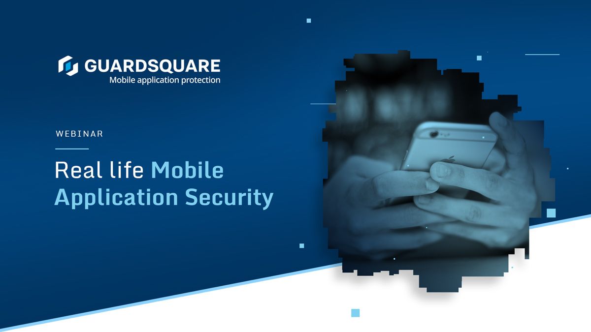 Real Life Mobile App Security Scenarios | Guardsquare Webinar
