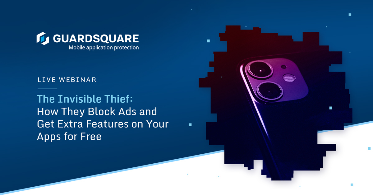 The Invisible Thief | Guardsquare Webinar