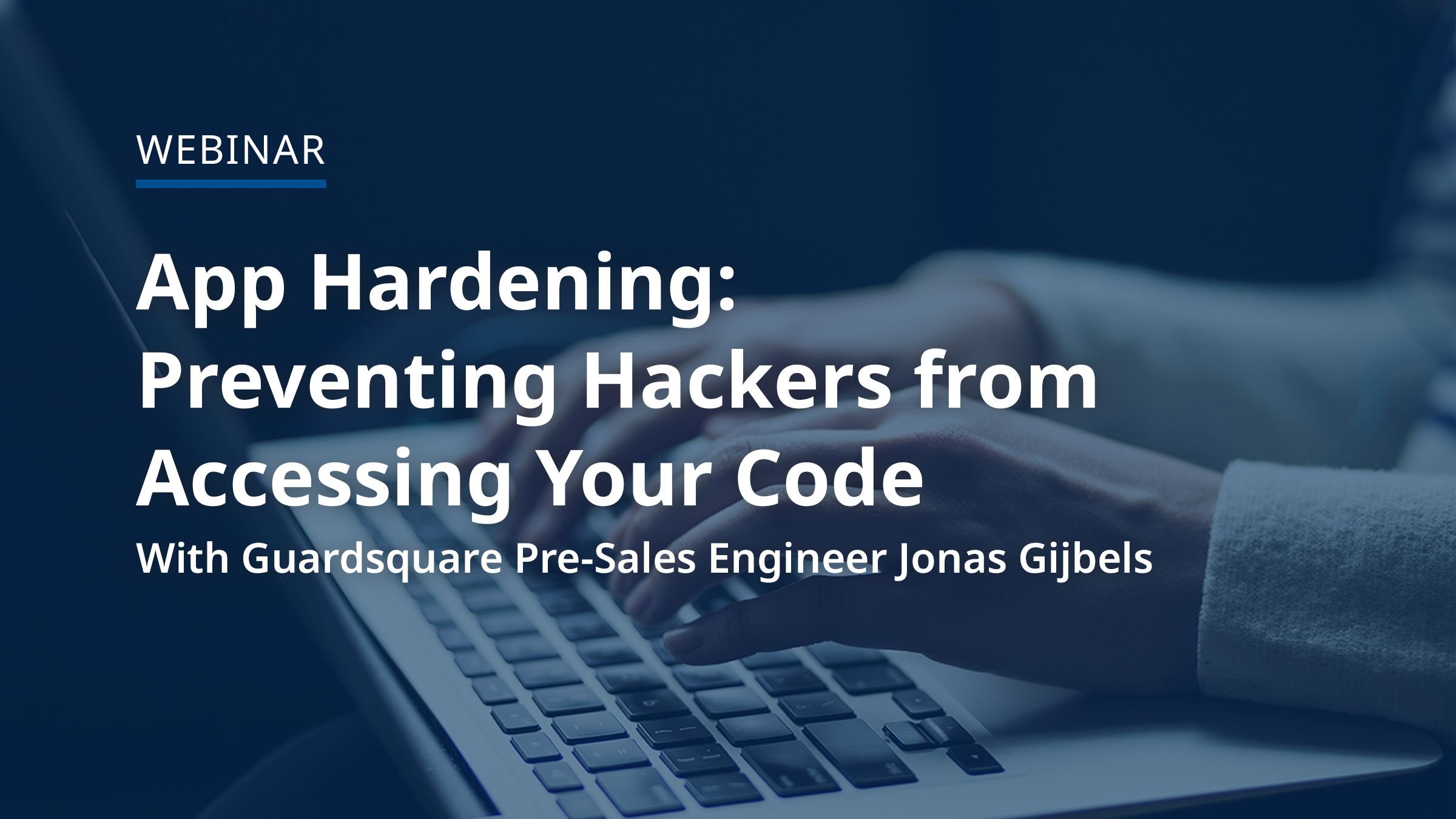 Mobile App Hardening: Protect Your Code | Guardsquare Video Webinar
